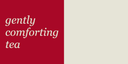 gently comforting tea